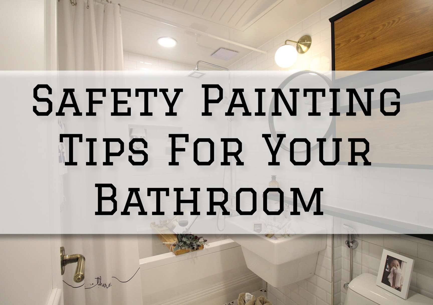 Safety Painting Tips For Your Bathroom in Anchorage, AK - Campbell Painting